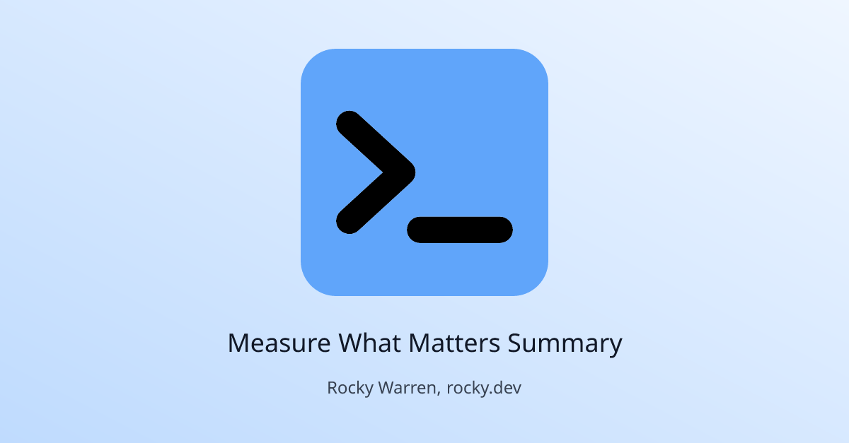 Measure What Matters Summary - Rocky Warren