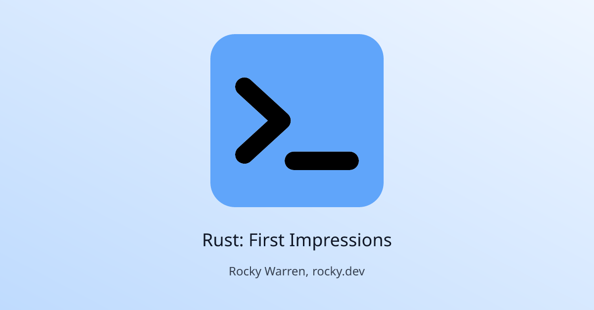 Rust: First Impressions - Rocky Warren